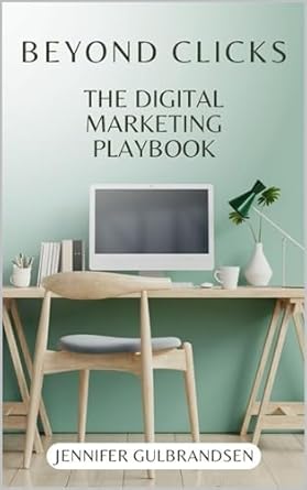Amazon.com: Beyond Clicks - The Digital Marketing Playbook eBook : Gulbrandsen, Jennifer : Books