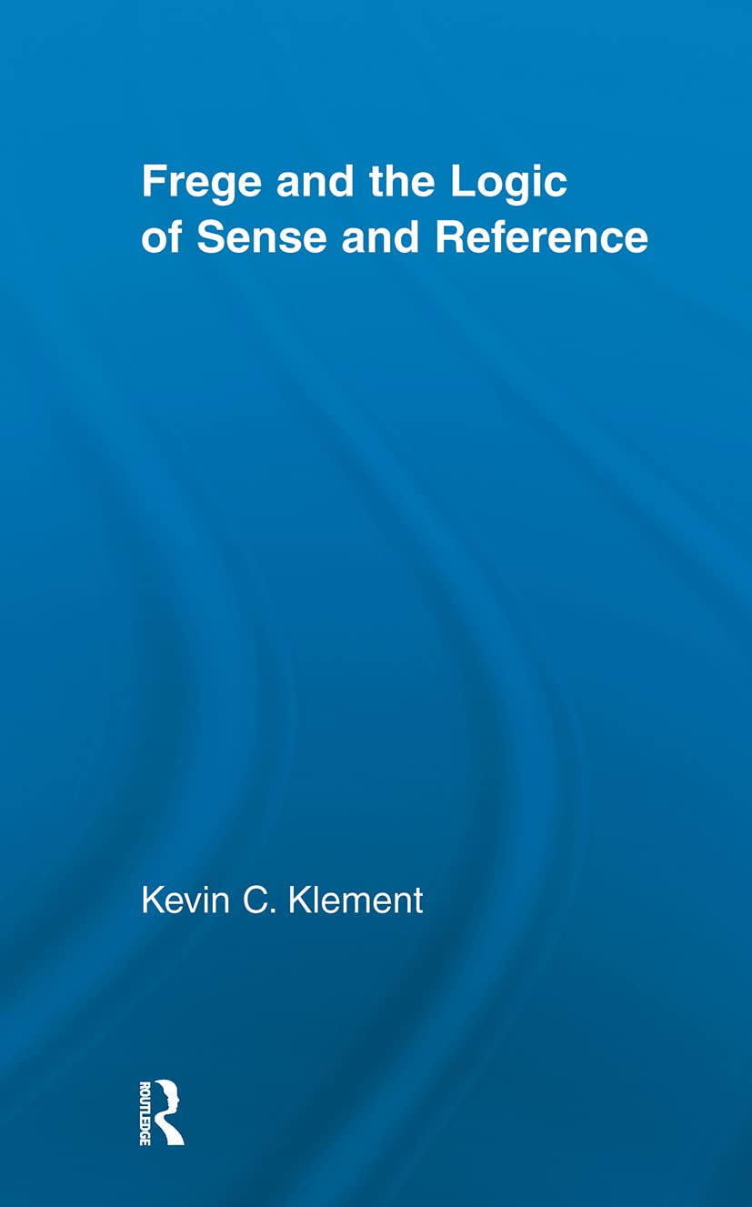 Amazon.com: Frege and the Logic of Sense and Reference (Studies in ...