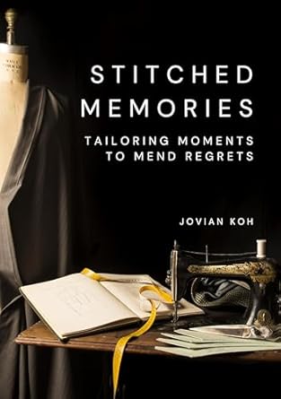 Stitched Memories: Tailoring Moments to Mend Regrets eBook : Koh ...