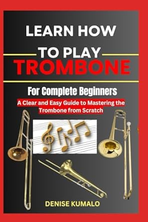 Amazon.com: Learn How To Play Trombone For Complete Beginners: A Clear ...