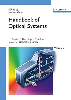 Handbook of Optical Systems, Vol. 4: Survey of Optical Instruments ...