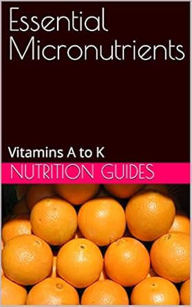Essential Micronutrients: Vitamins A to K eBook : Guides, Nutrition ...