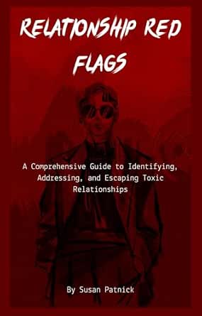 Relationship Red Flags: A Comprehensive Guide to Identifying ...