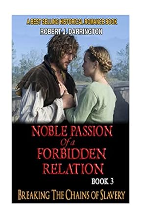 Noble Passion Of a Forbidden Relation: BOOK3: BREAKING THE CHAINS OF ...