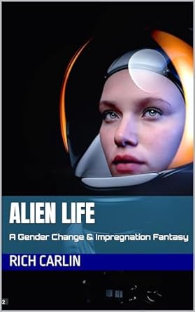 Alien Life: A Gender Change & Impregnation Fantasy - Kindle edition by ...