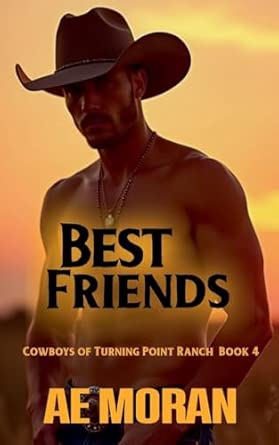 Best Friends (Cowboys of Turning Point Ranch): Moran, A E ...