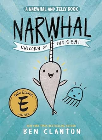 Narwhal: Unicorn of the Sea! (A Narwhal and Jelly Book #1): Clanton ...