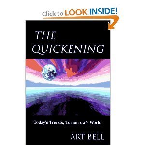 The Quickening: Today's Trends, Tomorrow's World: Bell, Art ...