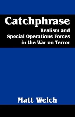 Catchphrase: Realism and Special Operations Forces in the War on Terror ...