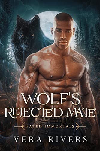 Wolf's Rejected Mate (Fated Immortals Book 4) eBook : Rivers, Vera ...