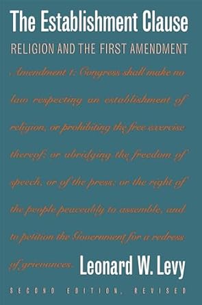 The Establishment Clause: Religion and the First Amendment: Levy ...