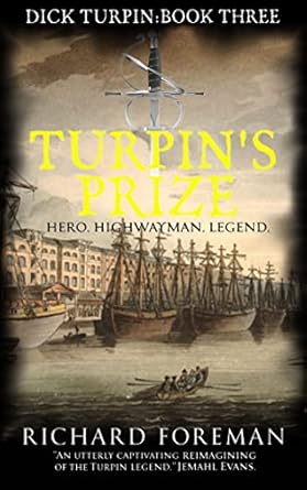 Turpin's Prize: Hero. Highwayman. Legend. (Dick Turpin Book 3) - Kindle ...
