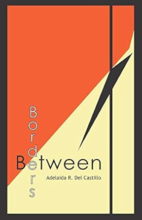 Between Borders: Essays on Mexicana/Chicana History : Del Castillo ...