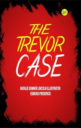 The Trevor Case: Natalie Sumner Lincoln: 9789361015588: Amazon.com: Books