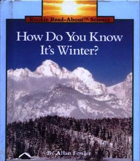 How Do You Know It's Winter? (Rookie Read-About Science): Fowler, Allan ...