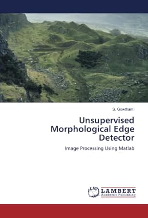 Unsupervised Morphological Edge Detector: Image Processing Using Matlab ...