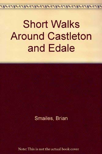Short Walks Around Castleton and Edale: Brian Smailes: 9781903568354 ...