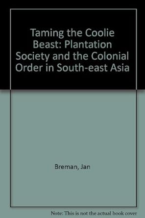Amazon.com: Taming the Coolie Beast: Plantation Society and the ...