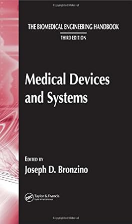 Medical Devices and Systems (The Biomedical Engineering Handbook ...