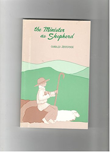 The Minister As Shepherd: Jefferson, Charles: Amazon.com: Books