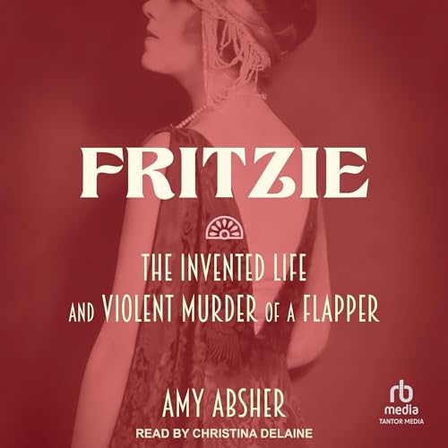 Amazon.com: Fritzie: The Invented Life and Violent Murder of a Flapper ...