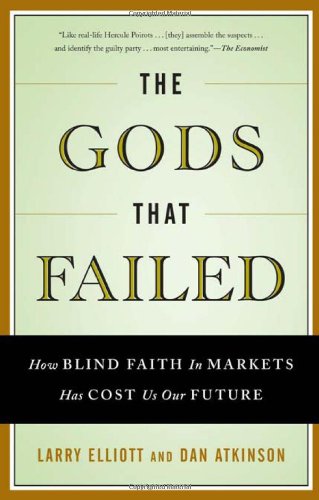 『The Gods that Failed: How Blind Faith in Markets Has Cost Us - 読書メーター
