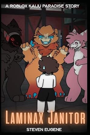 Laminax Janitor : A Roblox Kaiju Paradise Story: Steven Eugene ...