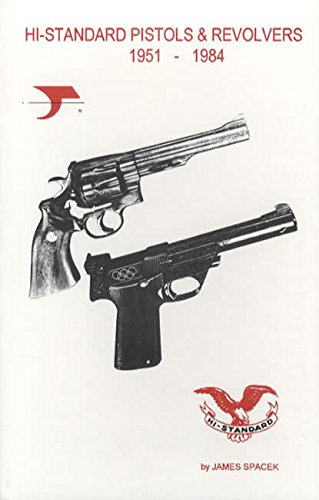 Hi Standard Pistols And Revolvers 1951-1984: James Spacek: Amazon.com ...
