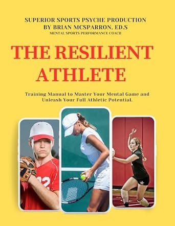The Resilient Athlete: Training Manual for Athletes to Unleash Their ...