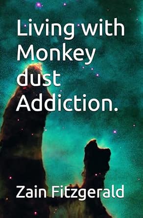 Living with Monkey dust Addiction. : Fitzgerald, Zain: Amazon.ie: Books