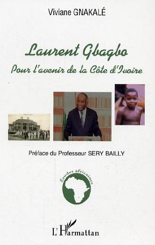 Laurent Gbagbo: Pour l'avenir de la Côte d'Ivoire (Études africaines ...