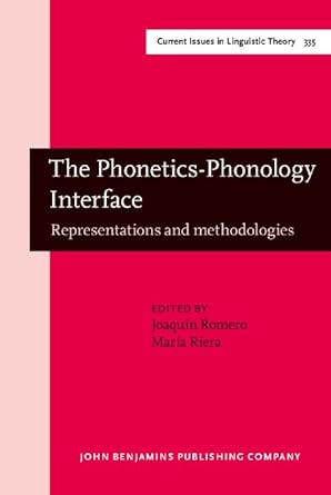 The Phonetics-Phonology Interface (Current Issues in Linguistic Theory): Romero, Joaquín, Riera ...