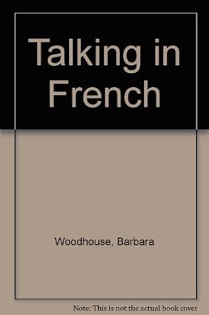 Talking in French: Amazon.co.uk: Woodhouse, Barbara: 9780900819056: Books