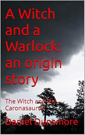 A Witch and a Warlock: an origin story: The Witch and the Caronasaurus ...