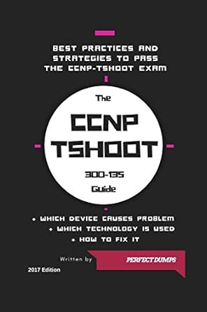 CCNP TSHOOT 300-135 (Routing & Switching): Troubleshooting and ...