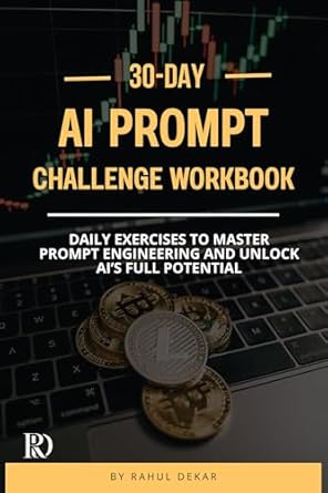 30-Day AI Prompt Challenge Workbook: Daily Exercises to Master Prompt ...