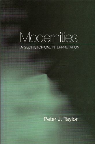Modernities: A Geohistorical Interpretation: Taylor, Peter J ...