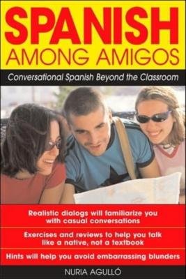 Spanish Among Amigos: Conversational Spanish Beyond the Classroom ...