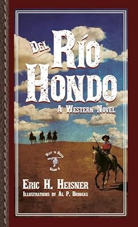 Del Rio Hondo: A Western Novel (West to Bravo): Heisner, Eric H ...