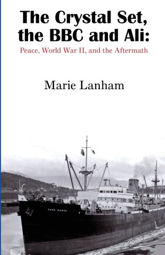 The Crystal Set, the BBC and Ali: Peace, World War II, and the ...