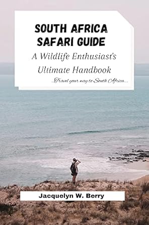 Amazon.com: SOUTH AFRICA SAFARI GUIDE: A Wildlife Enthusiast's Ultimate ...