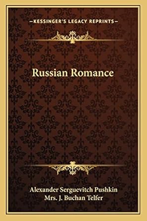 Russian Romance: Pushkin, Alexander Serguevitch, Telfer, Mrs J Buchan ...