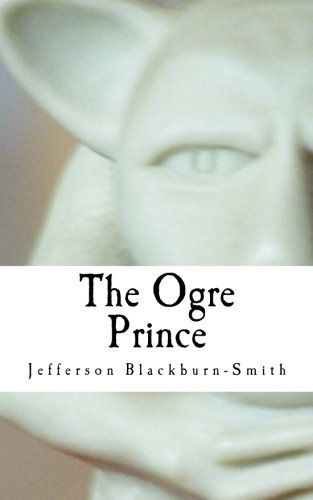 The Ogre Prince: Blackburn-Smith, Jefferson R.: 9781496061317: Amazon ...