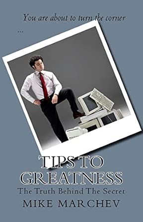 Tips To Greatness: The Truth Behind The Secret: Amazon.co.uk: Marchev ...