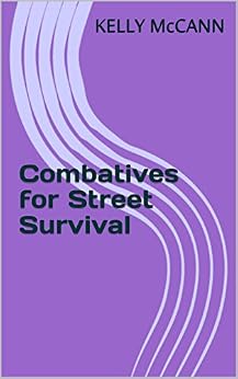 Amazon.com: Combatives for Street Survival eBook : McCANN, KELLY ...
