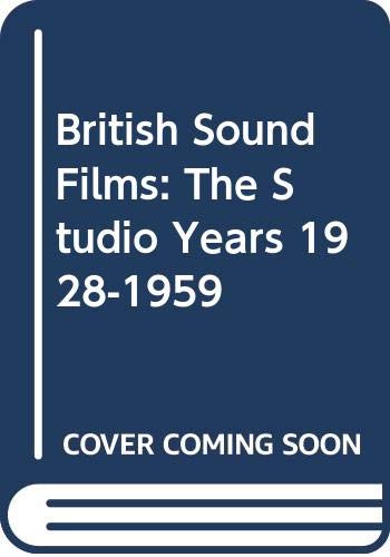 British Sound Films: The Studio Years 1928-1959: Quinlan, David ...