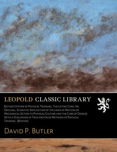 Butler's System of Physical Training. The Lifting Cure: An Original ...