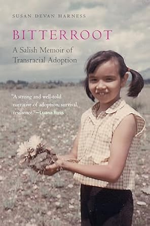 Bitterroot: A Salish Memoir of Transracial Adoption (American Indian ...