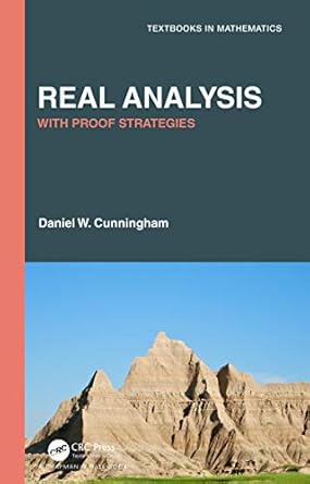 Buy Real Analysis: With Proof Strategies (Textbooks in Mathematics ...