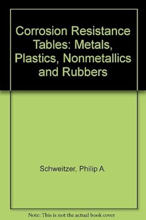 Amazon | Corrosion Resistance Tables: Metals, Plastics, Nonmetallics ...